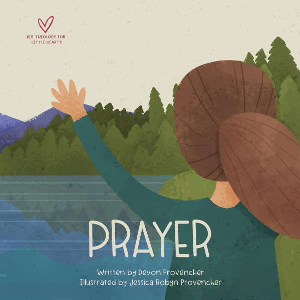 Prayer (Board Book) by Devon Provencher and Jessica Robyn Provencher