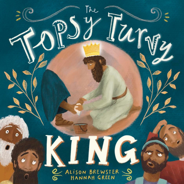The Topsy Turvy King (Paperback) by Alison Brewis and Hannah Green