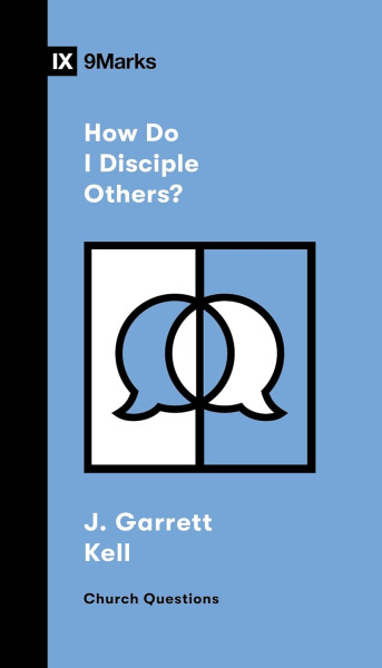 How Do I Disciple Others? (Paperback) by J Garrett Kell