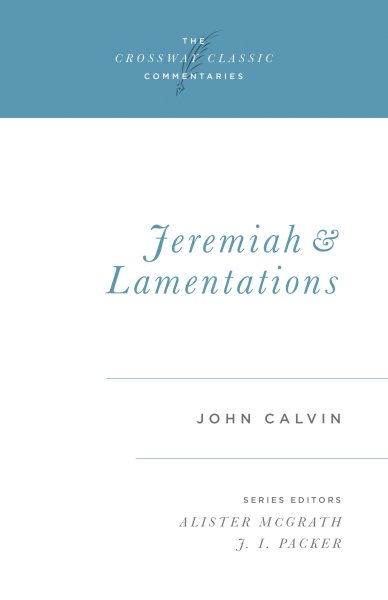 Jeremiah & Lamentations (eBook) by John Calvin, Alister McGrath and J I ...